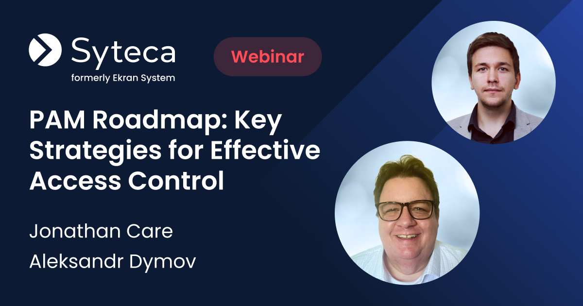 PAM Roadmap Webinar: Key Strategies for Effective Access Control | Syteca
